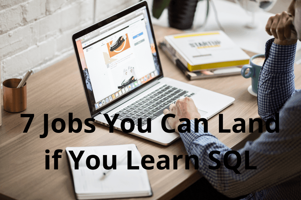 7 Jobs You Can Land if You Learn SQL | Jobs for SQL Users
