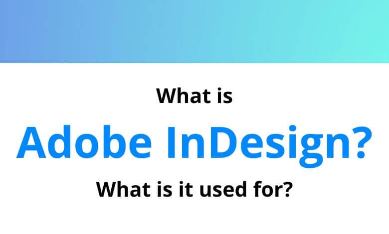 What is Adobe Indesign? | What is it used for?