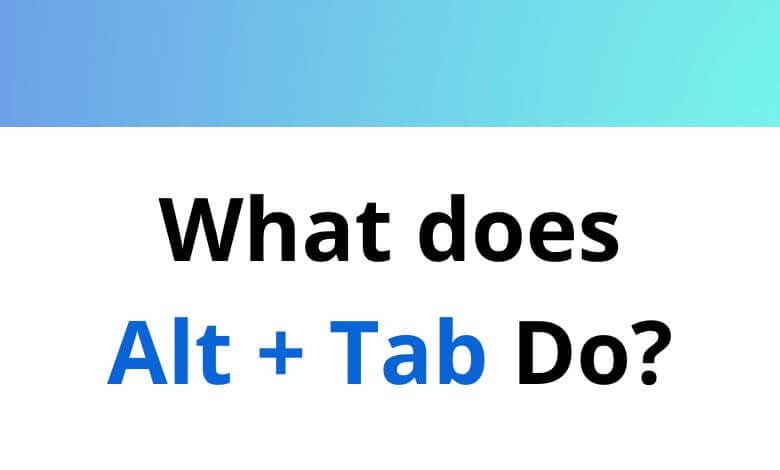 What does Alt+Tab do? - Tutorial Tactic