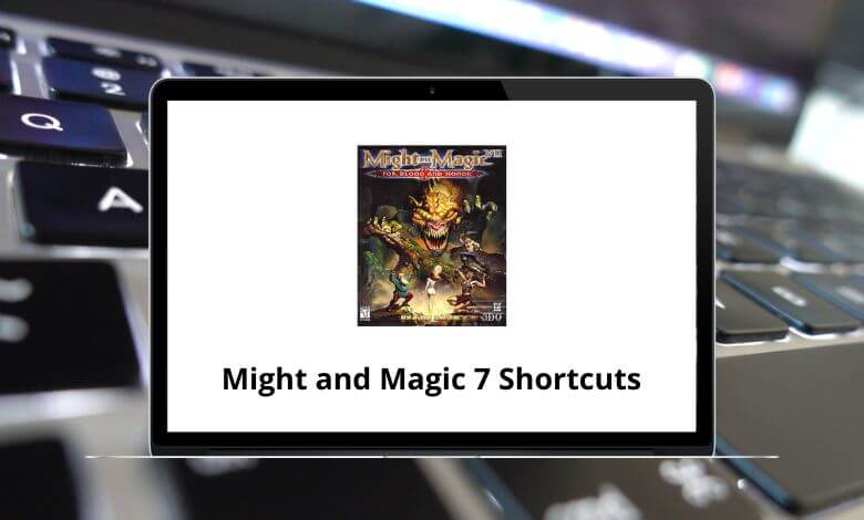 35 Might and Magic 7 For Blood and Honor Shortcuts {PDF}