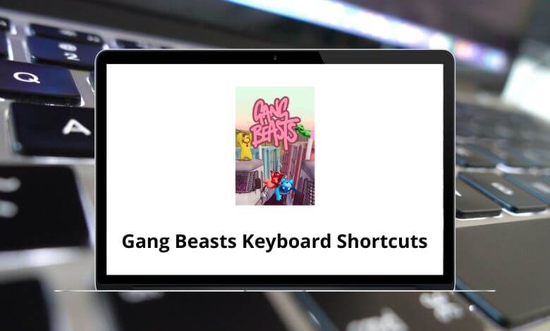 21 Gang Beasts Keyboard Shortcuts - Gang Beasts Shortcuts PDF