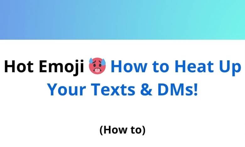Hot Emoji 🥵: How to Heat Up Your Texts & DMs! - Tutorial Tactic
