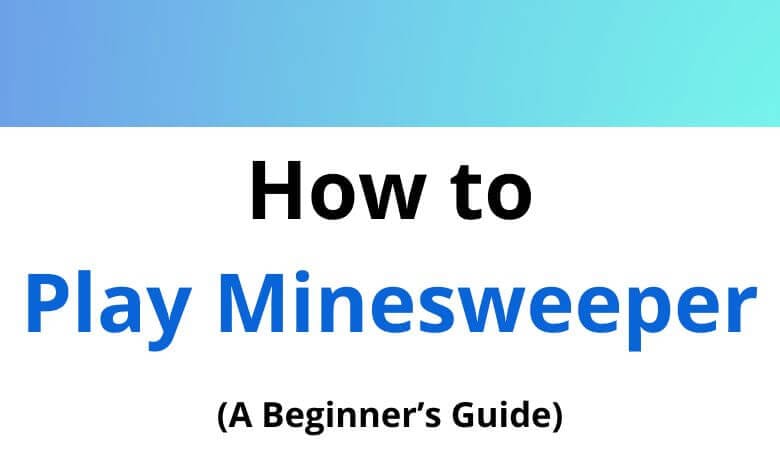 How to Play Minesweeper: A Beginner’s Guide - Tutorial Tactic