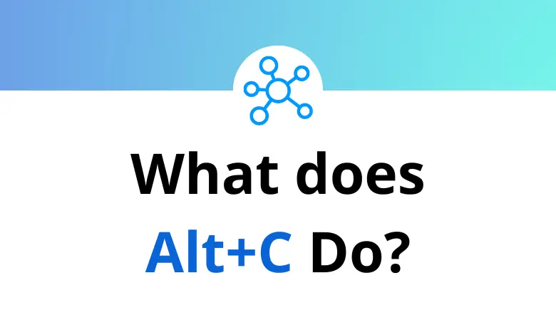 What does Alt+C do? - Tutorial Tactic