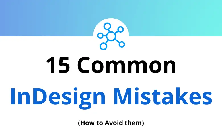15 Common InDesign Mistakes (and How to Avoid Them) - Tutorial Tactic