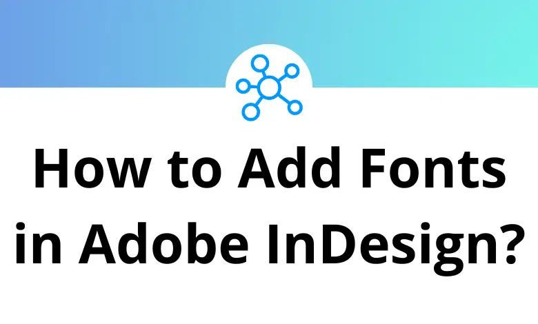 How to Add Fonts to Adobe InDesign? - Tutorial Tactic