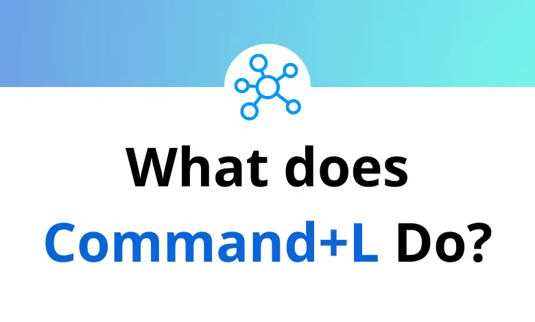 What does Command+L do? - Command+L is used for