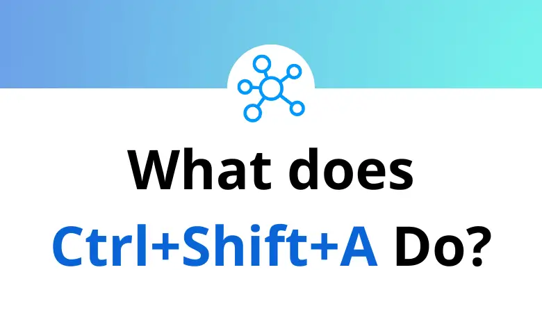 What does Ctrl+Shift+A do? - Tutorial Tactic