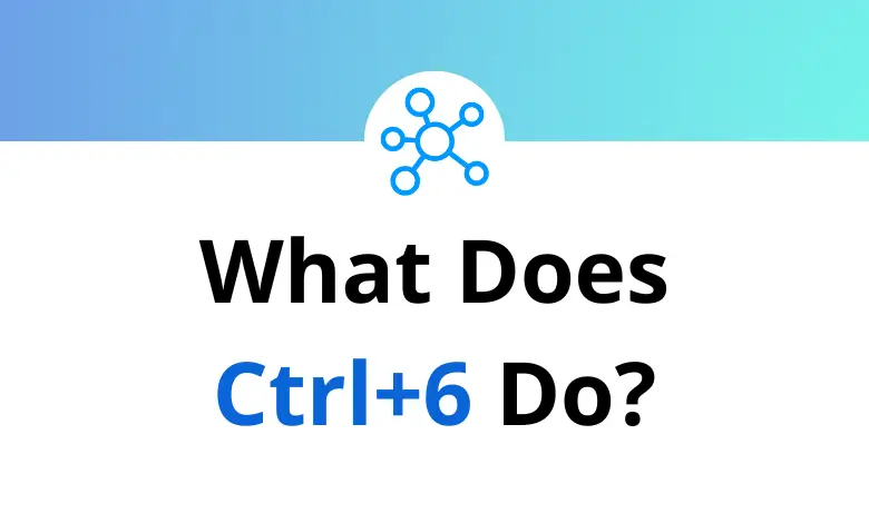 What Does Ctrl+6 Do? - Tutorial Tactic