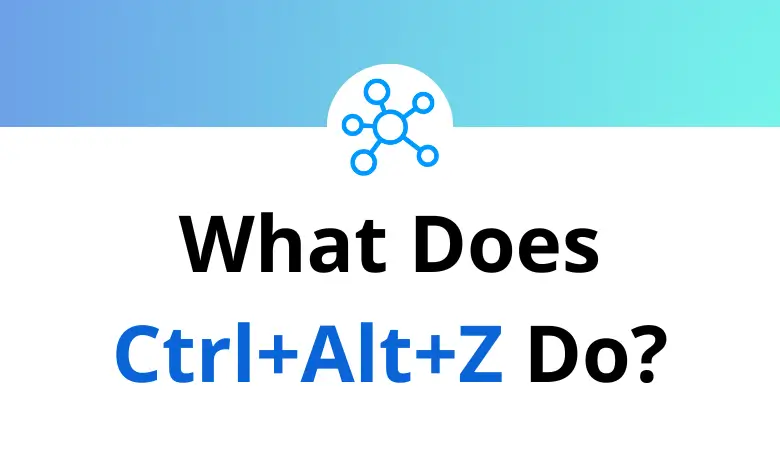 What Does Ctrl+Alt+Z Do? - Tutorial Tactic