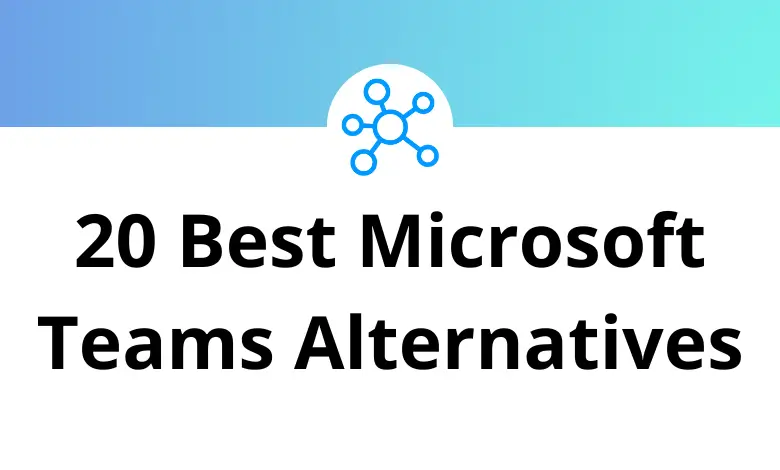 20 Best Microsoft Teams Alternatives & Competitors