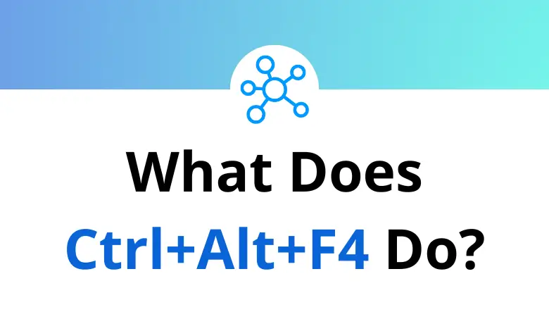 What Does Ctrl+Alt+F4 Do? - Tutorial Tactic