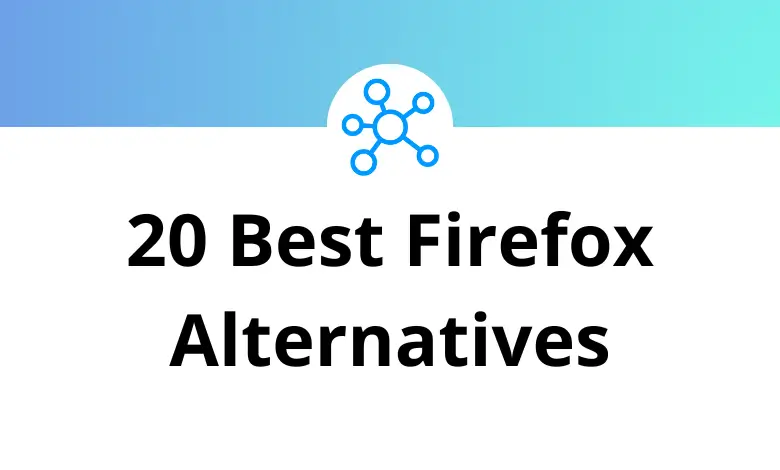 20 Best Firefox Alternatives & Competitors - Tutorial Tactic