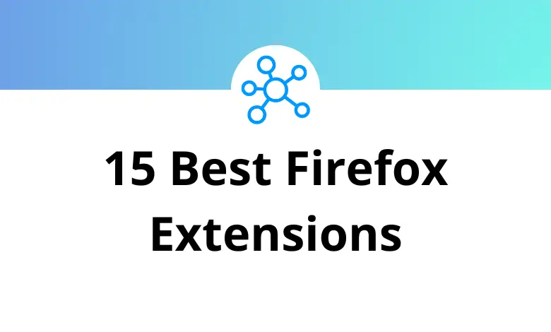 15 Best Firefox Extensions to Supercharge Your Browsing