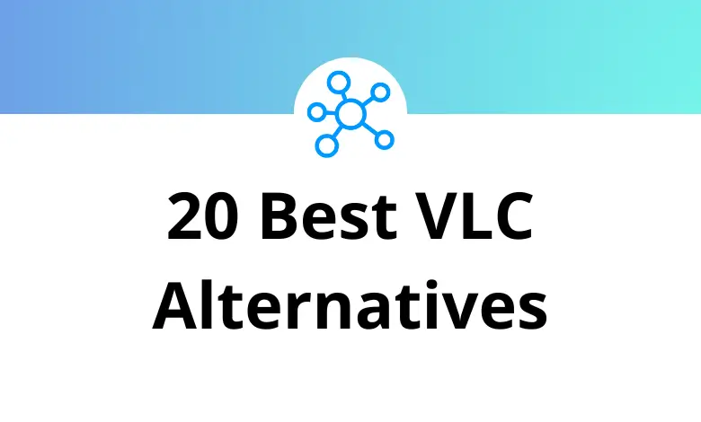 20 Best VLC Alternatives & Competitors - Tutorial Tactic
