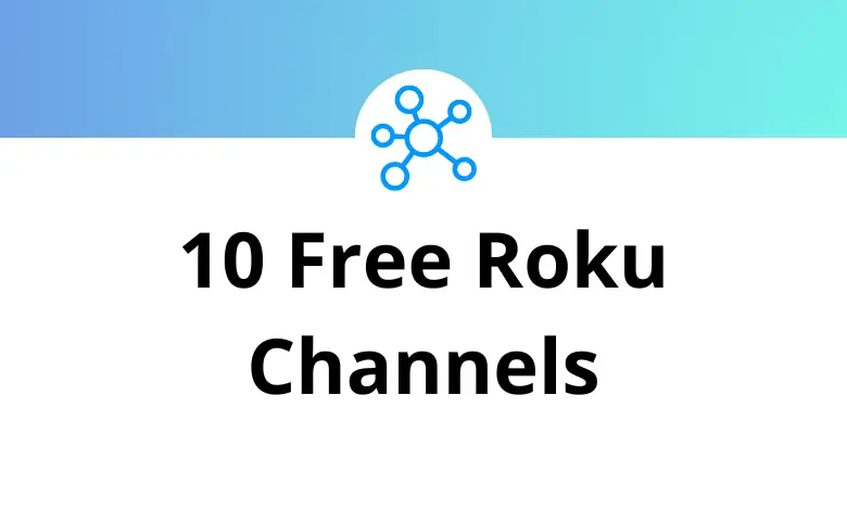 10 Free Roku Channels You Can Watch Without a Subscription
