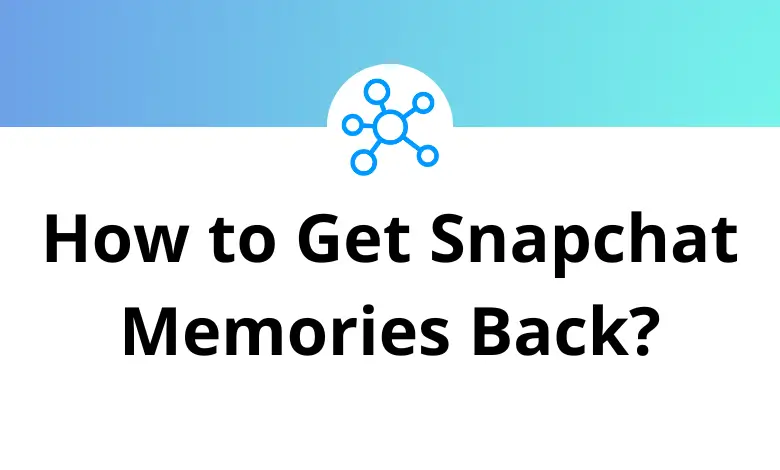 How to Get Snapchat Memories Back? - Tutorial Tactic