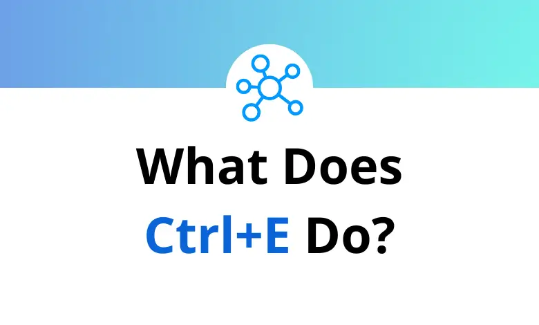 What Does Ctrl+E Do? - Tutorial Tactic