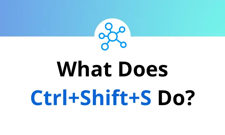 What Does Ctrl+Shift+S Do? - Tutorial Tactic