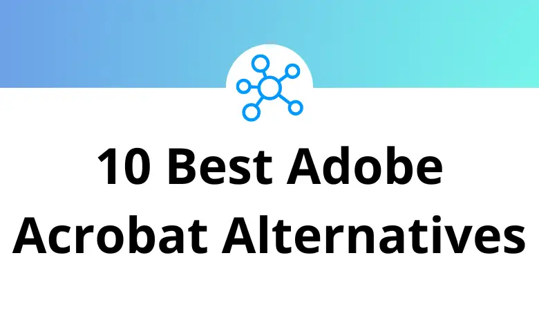 10 Best Adobe Acrobat Alternatives & Competitors - Tutorial Tactic