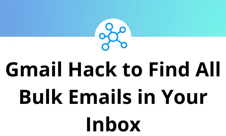 Gmail Hack to Find All Bulk Emails in Your Inbox