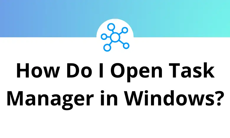 How Do I Open Task Manager in Windows? - Tutorial Tactic