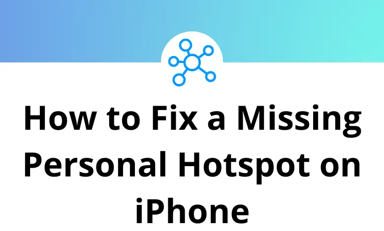 How to Fix a Missing Personal Hotspot on iPhone