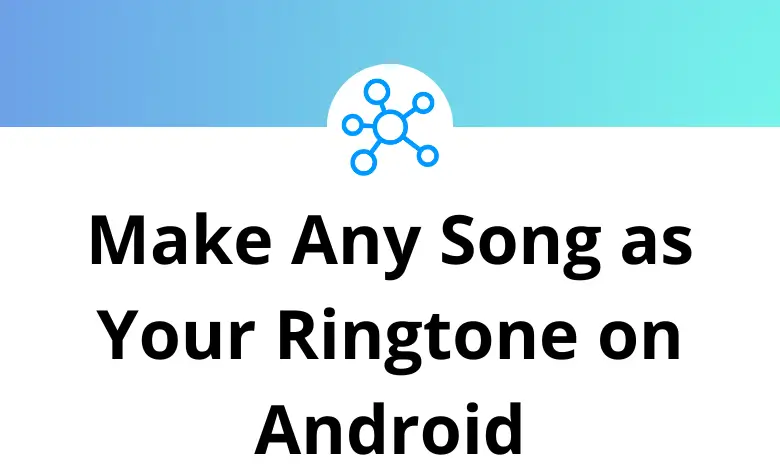 How to Make Any Song as Your Ringtone on Android