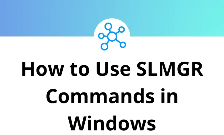 How to Use SLMGR Commands in Windows for Activation Tasks