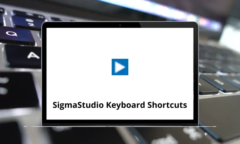 40 SigmaStudio Shortcuts - SigmaStudio Shortcuts PDF