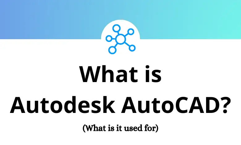What is Autodesk AutoCAD? What is it used for? - Tutorial Tactic