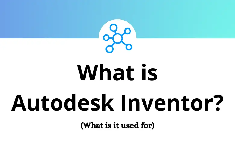 What is Autodesk Inventor? What is it used for? - Tutorial Tactic