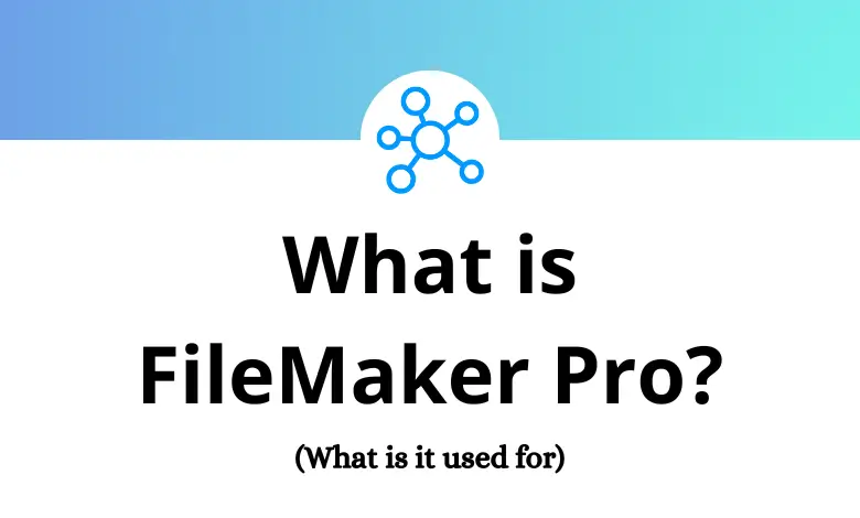 What is FileMaker Pro? What is it used for? - Tutorial Tactic