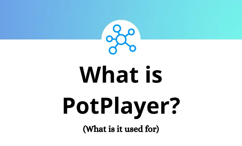 What is PotPlayer? What is it used for? - Tutorial Tactic