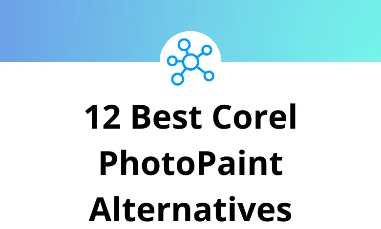 12 Best Corel PhotoPaint Alternatives & Competitors