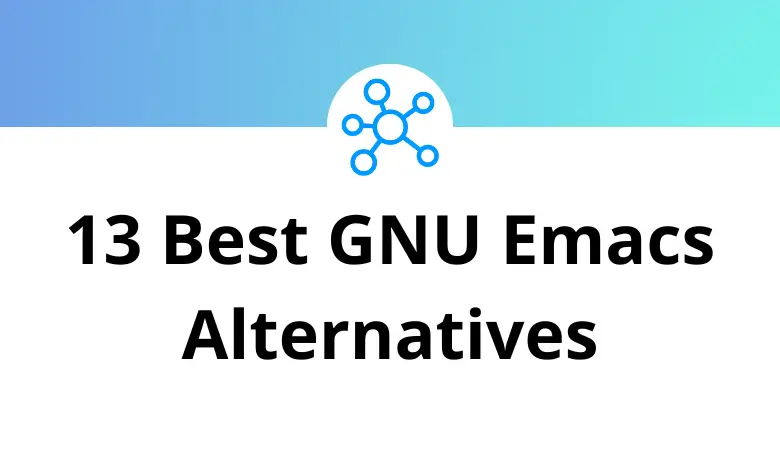 13 Best GNU Emacs Alternatives & Competitors