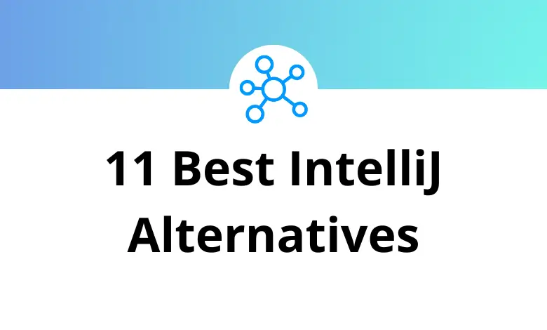 11 Best IntelliJ Alternatives & Competitors - Tutorial Tactic