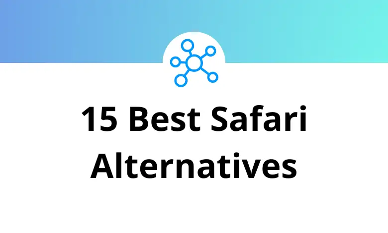 15 Best Safari Alternatives & Competitors