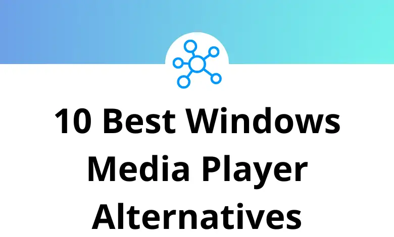 10 Best Windows Media Player Alternatives & Competitors
