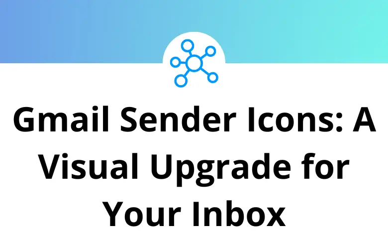 Gmail Sender Icons: A Visual Upgrade for Your Inbox