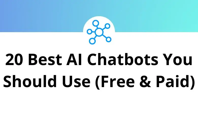 20 Best AI Chatbots You Should Use in 2025 (Free & Paid)