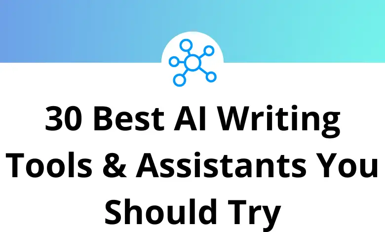 30 Best AI Writing Tools & Assistants You Should Try