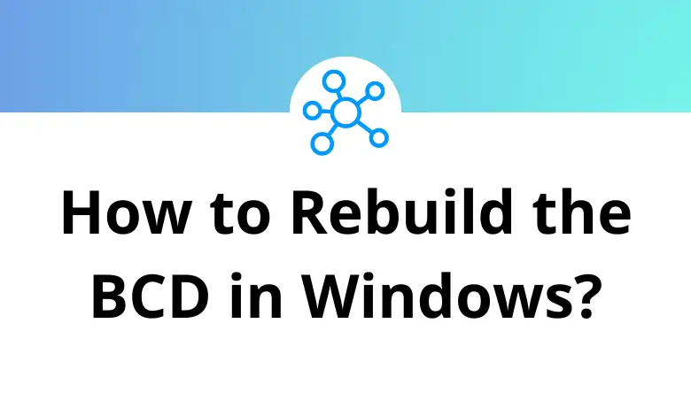 How to Rebuild the BCD in Windows? - Tutorial Tactic