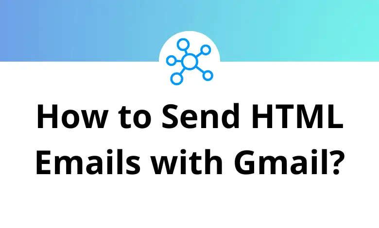 How to Send HTML Emails with Gmail? - Tutorial Tactic