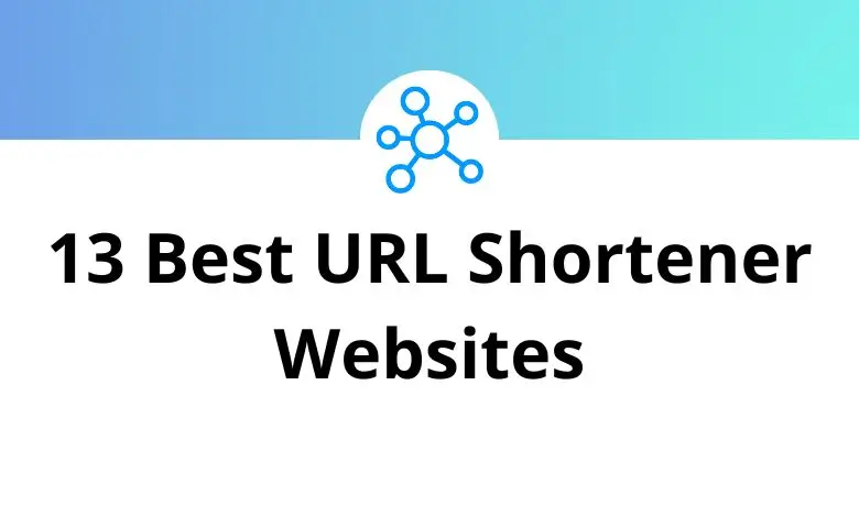 13 Best URL Shortener Websites for 2025 (Free & Custom Tools)