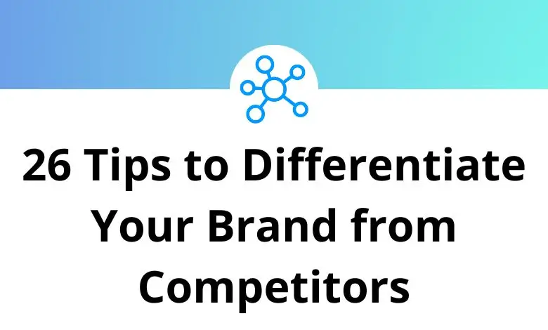 26 Tips to Differentiate Your Brand from Competitors (2025)