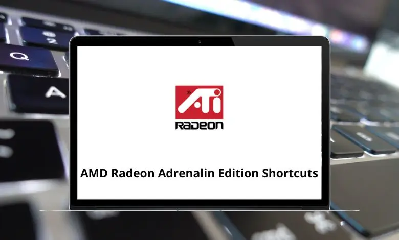 13 AMD Radeon Adrenalin Edition Shortcuts