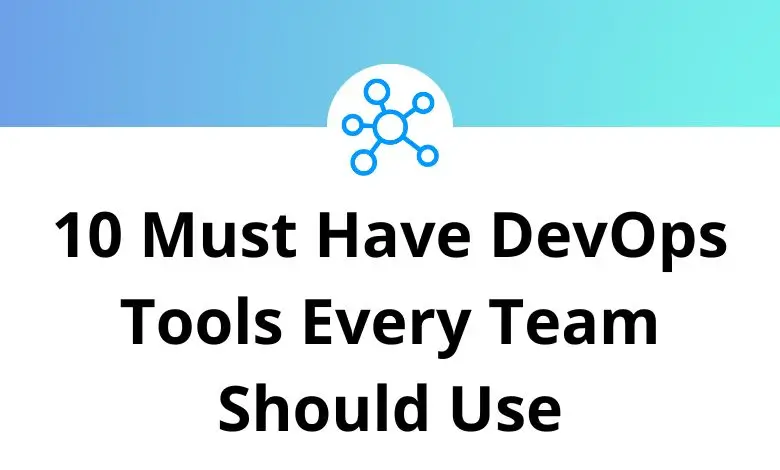 10 Must Have DevOps Tools Every Team Should Use in 2026