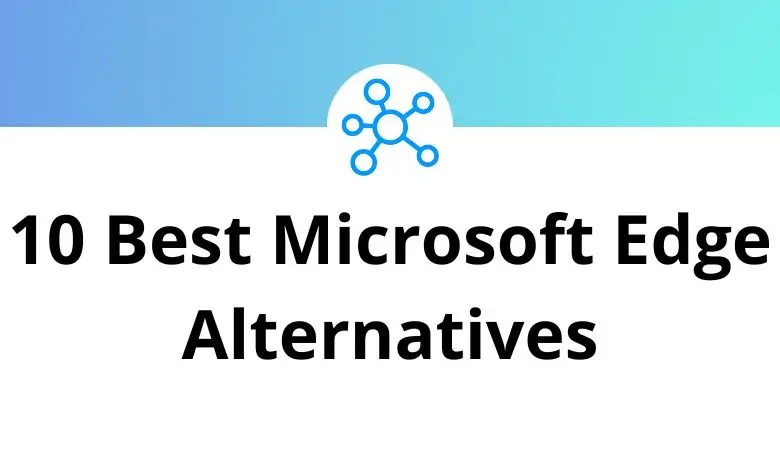 10 Best Microsoft Edge Alternatives & Competitors - Tutorial Tactic
