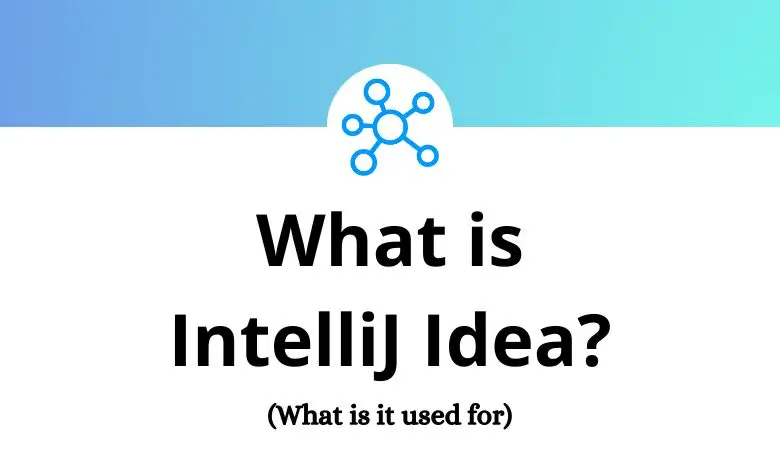 What is IntelliJ Idea? What is it used for? - Tutorial Tactic